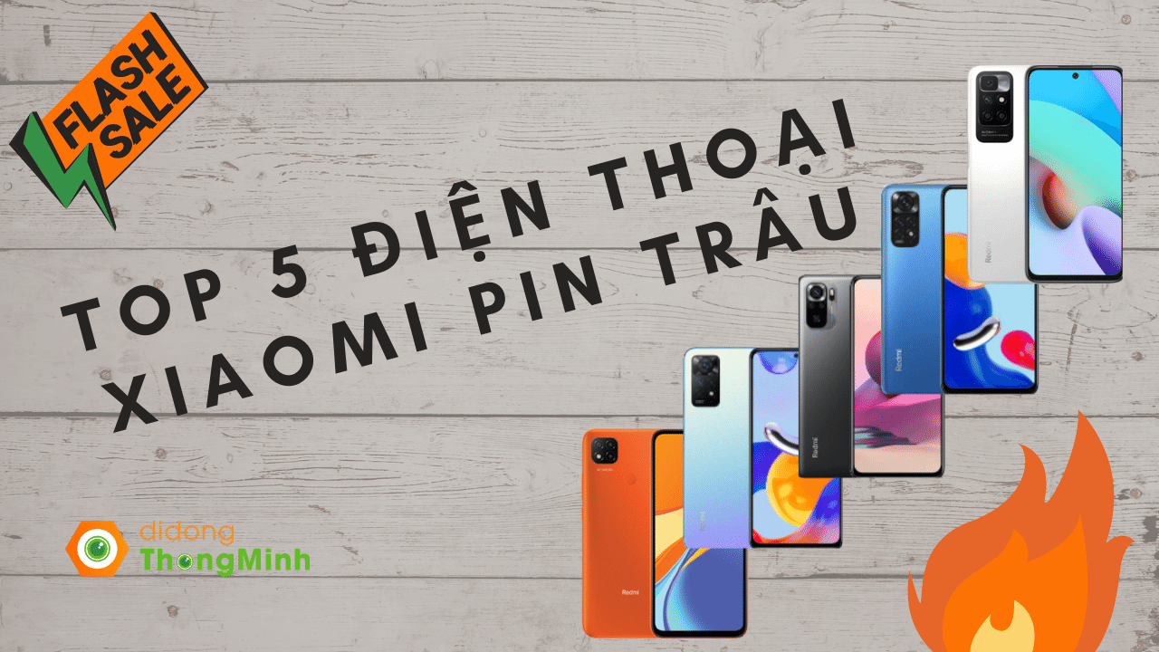 Điện thoại Xiaomi pin trâu: TOP 5 smartphone đáng mua nhất 2022