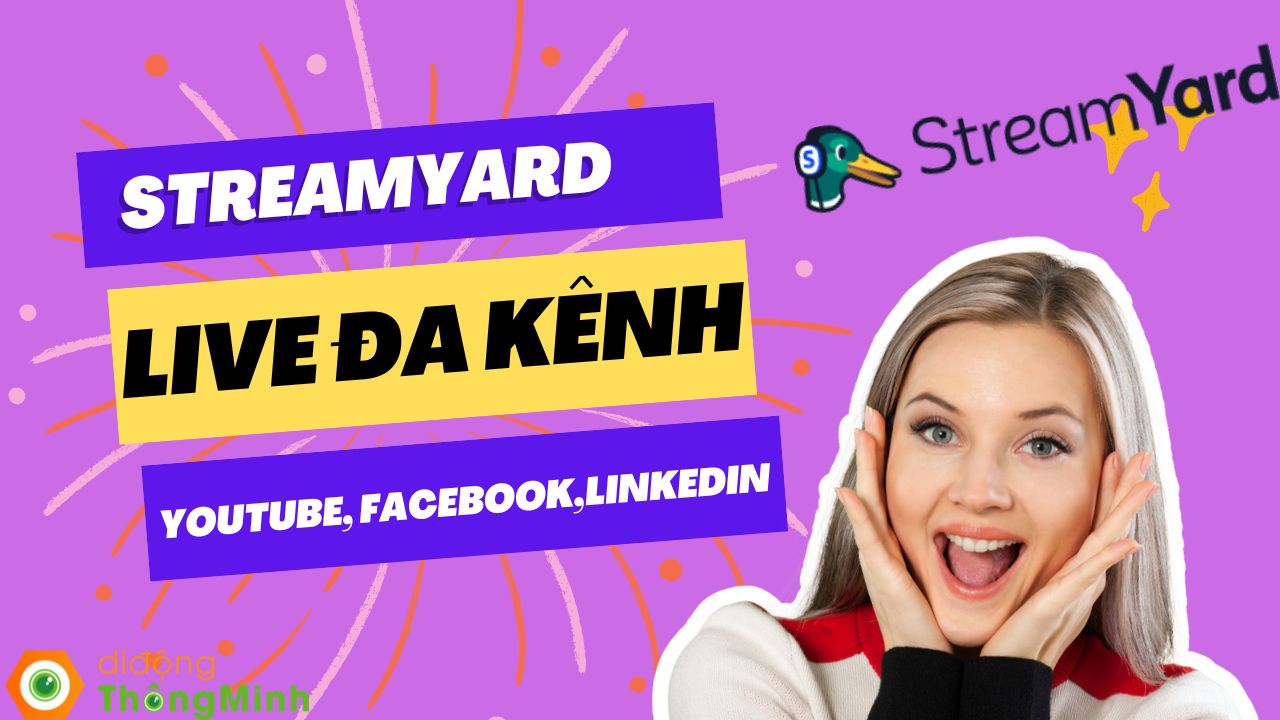 StreamYard dùng livestream nhiều nơi 1 lúc Miễn Phí! Hướng dẫn từ A-Z