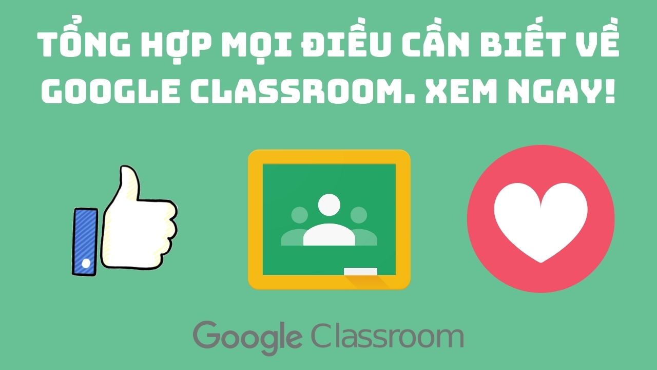Tổng hợp mọi điều cần biết về Google Classroom. Xem ngay!