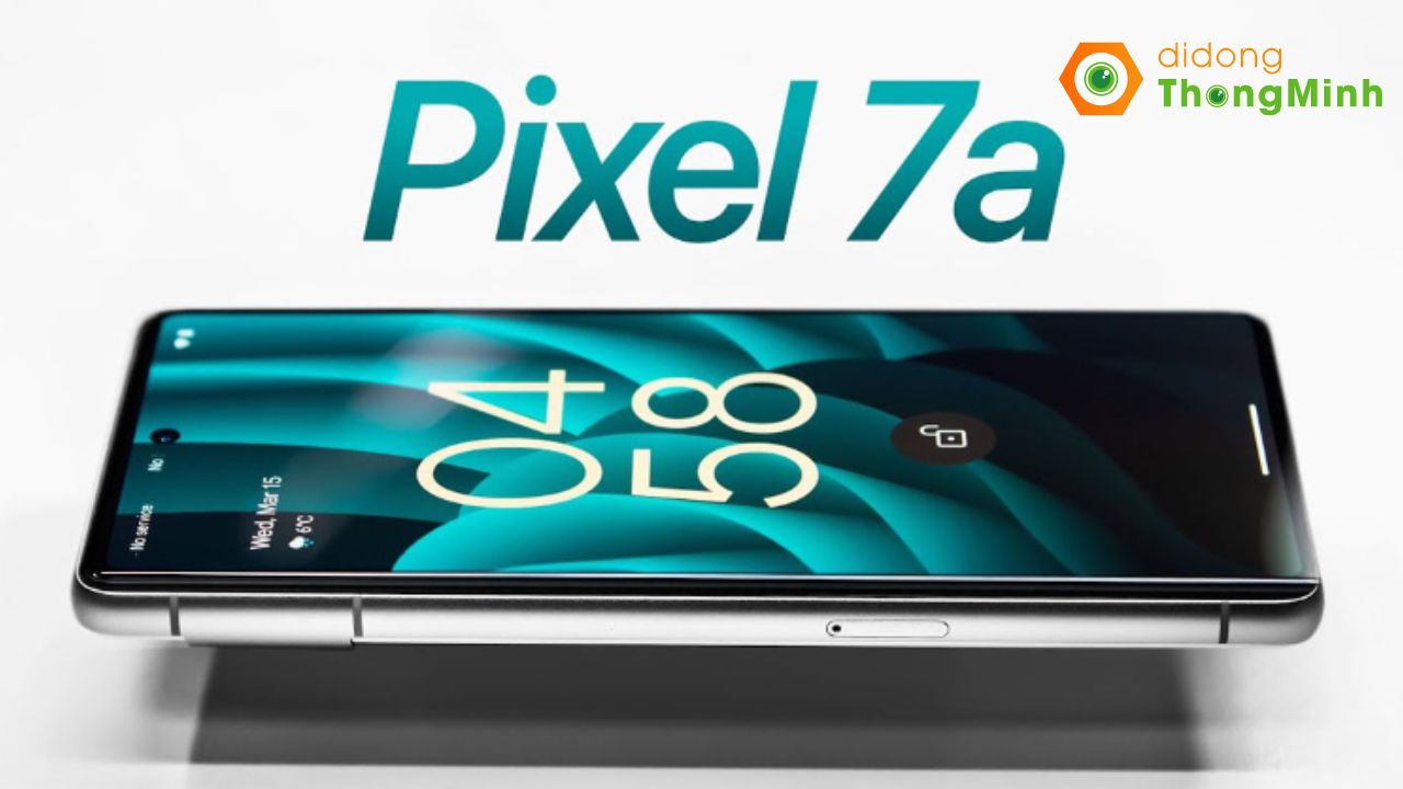 Siêu phẩm mới trong phân khúc Smartphone tầm trung gọi tên Google Pixel 7a