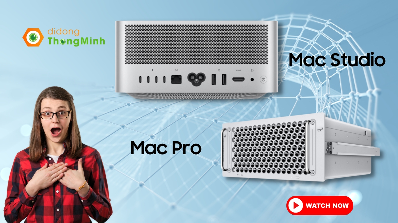Mac Studio và Mac Pro thế hệ mới của Apple có gì đáng chú ý?