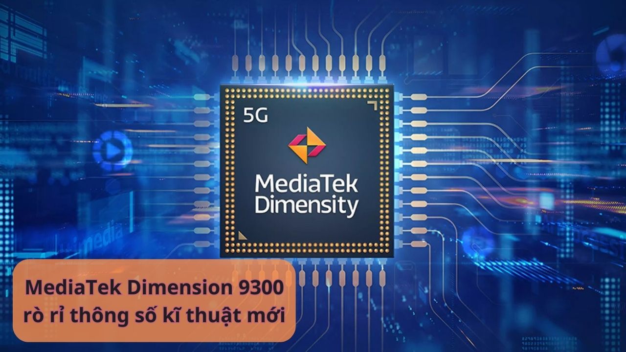 MediaTek Dimension 9300 rò rỉ thông số kĩ thuật mới