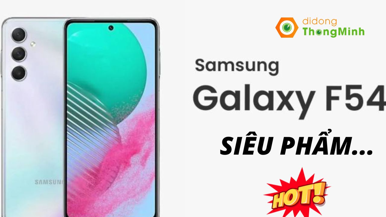Galaxy F54 5G chính thức trình làng với nhiều trang bị siêu khủng