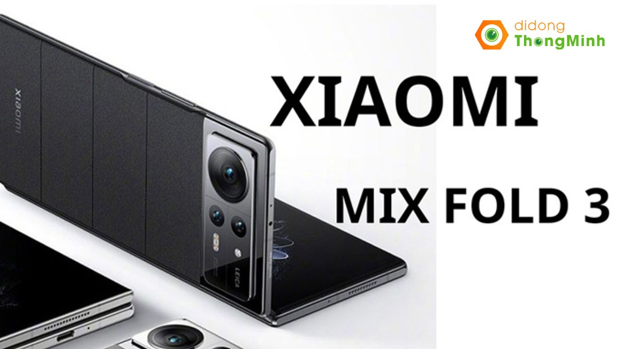Hé lộ những thông tin cấu hình Xiaomi MIX Fold 3 siêu khủng với nhiều ...