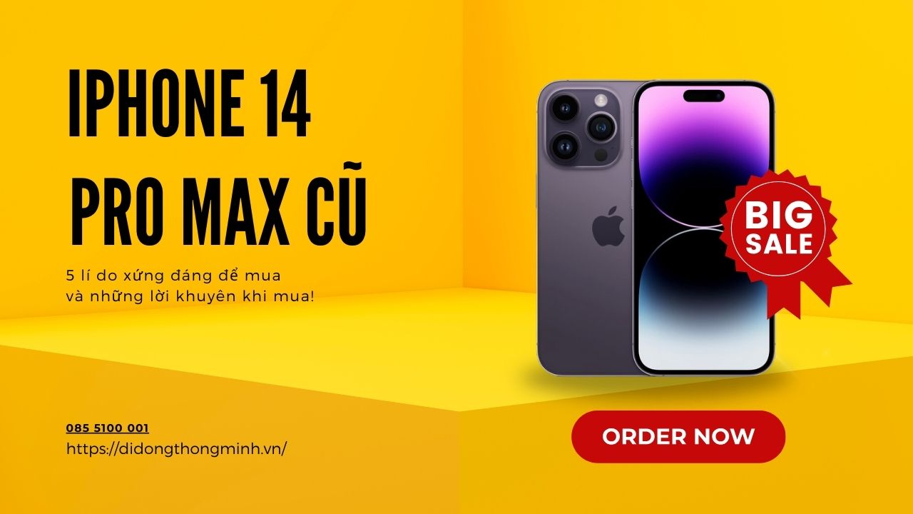 Top 5 lí do nên mua iPhone 14 Pro Max cũ! Đánh giá và lời khuyên